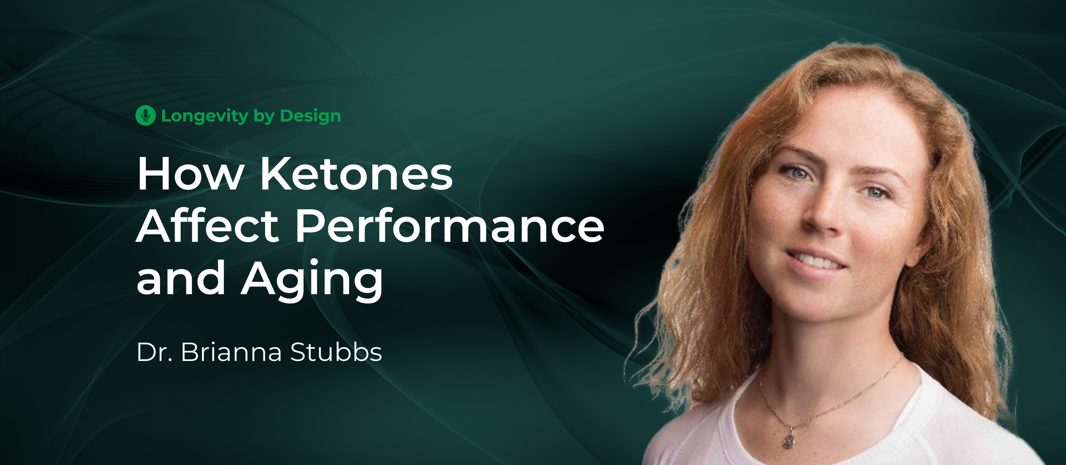 The impact of ketones on performance and aging with Dr. Brianna Stubbs
